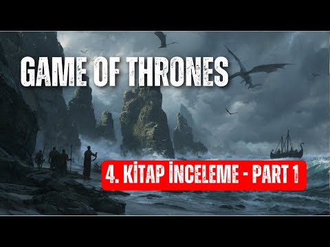 Game of Thrones || 4. Kitap || Buz ve Ateşin Şarkısı Serisi - Part 1