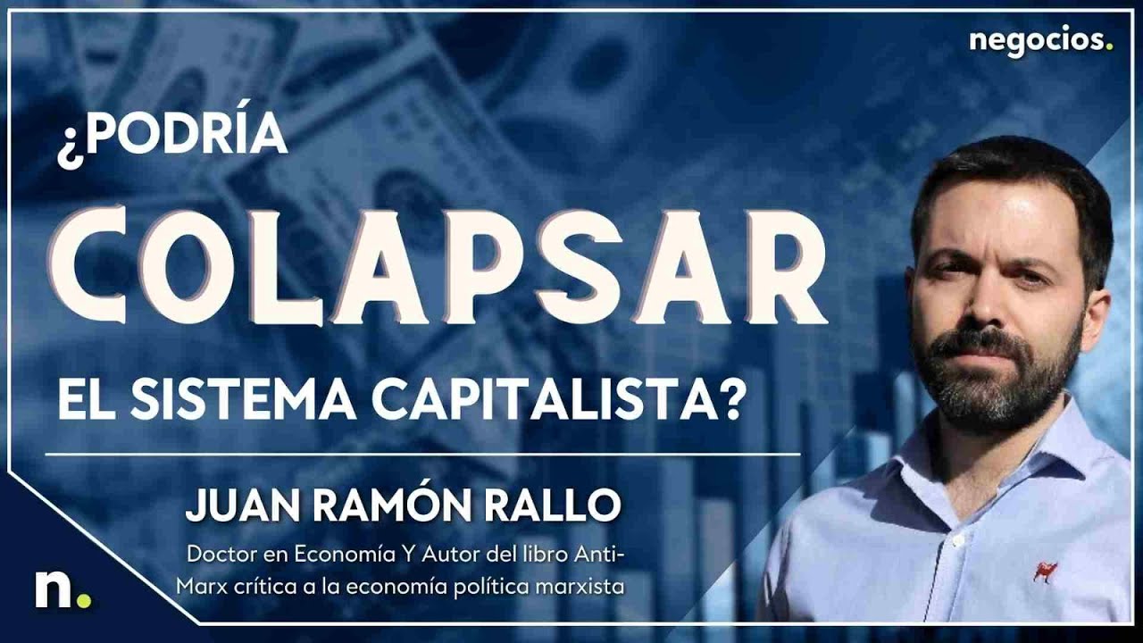 ¿Podría colapsar el sistema capitalista? Juan Ramón Rallo lo explica en ...
