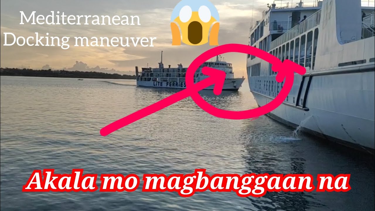 MEDITERRANEAN DOCKING MANEUVER OF MV LITE FERRY 11 IN TAGBILARAN PORT ...
