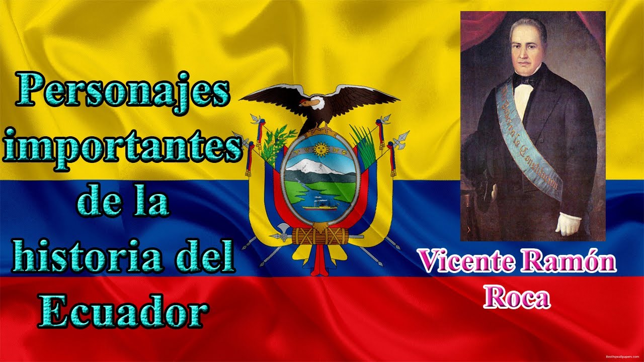 Personajes del Ecuador - Vicente Ramón Roca Rodríguez - YouTube
