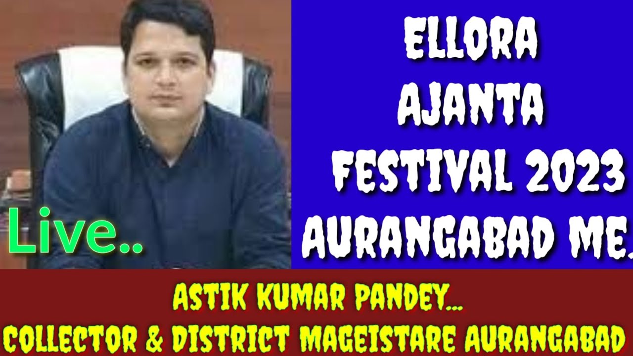 Full Speech...Announcement of Ellora Ajanta International Festival 2023 Astik kumar Pandey - YouTube