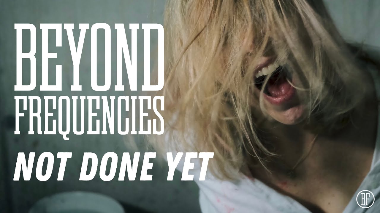 Beyond Frequencies - Not Done Yet (Official Music Video) - YouTube