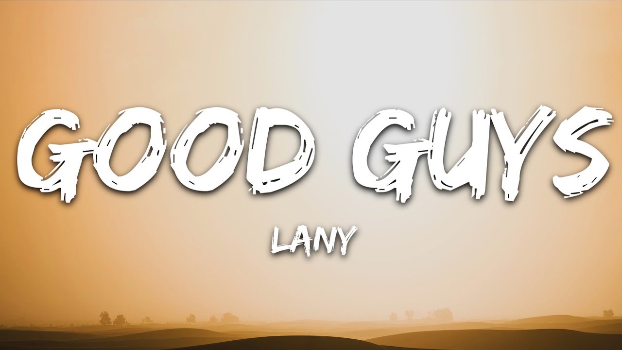 LANY - good guys (Lyrics) - YouTube