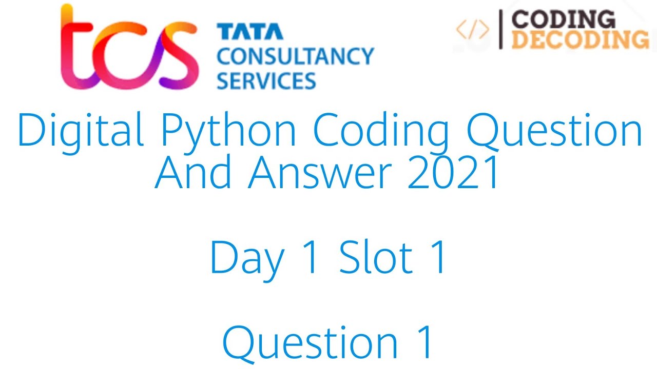 TCS Digital python Coding Question and Answer 2021 - Day 1 Slot ...