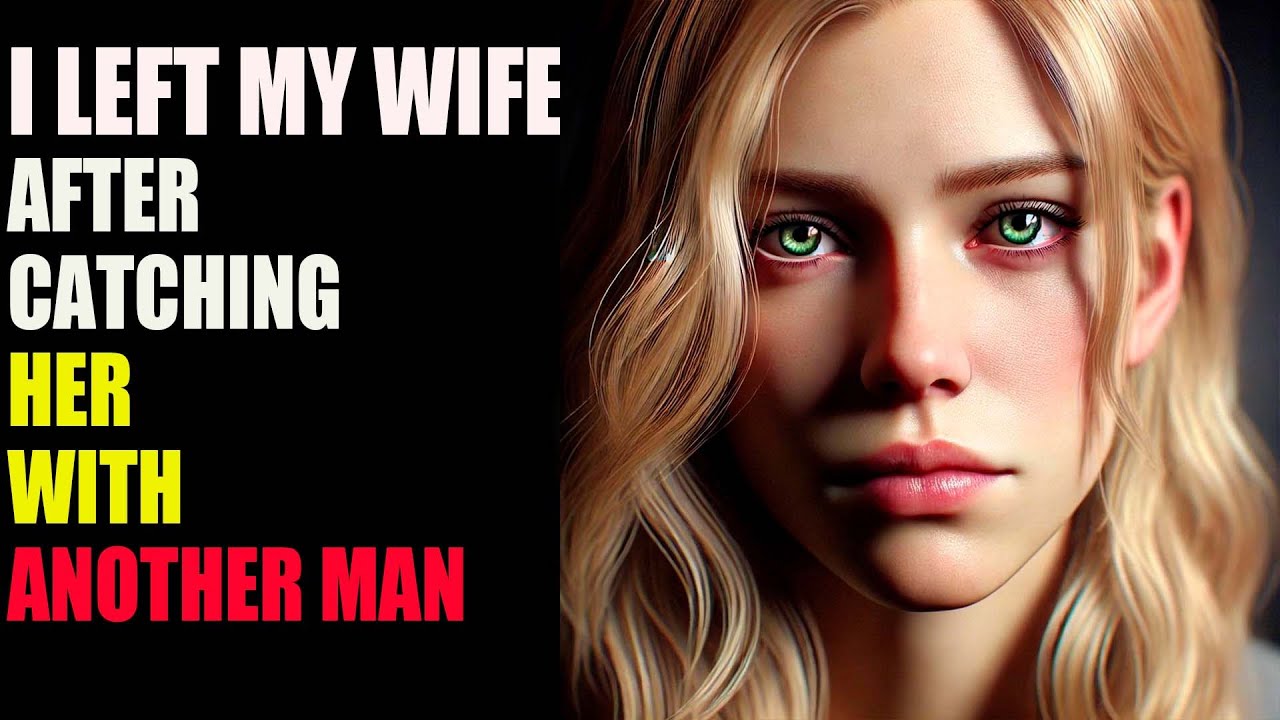 "I Left My Wife After Catching Her with Another Man - YouTube