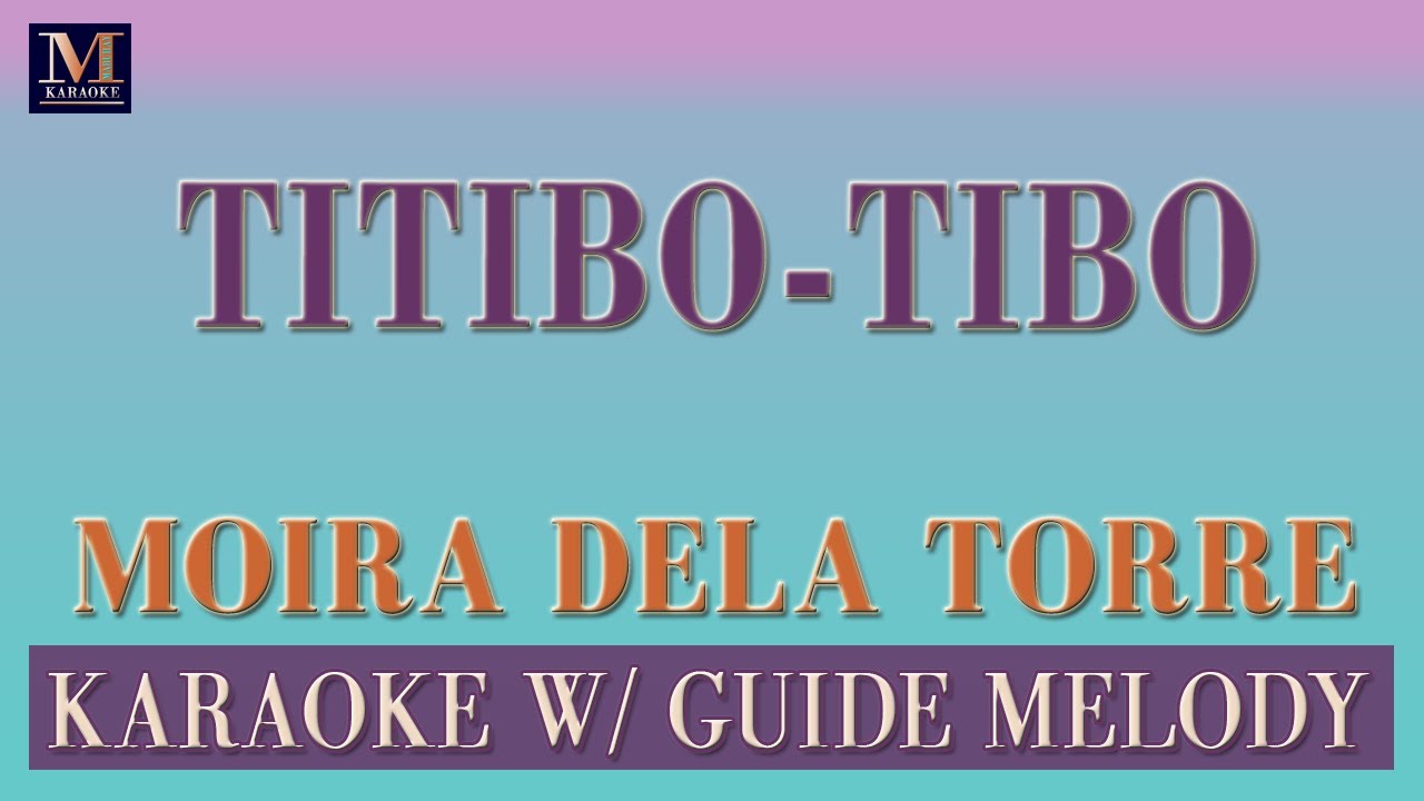 Titibo-Tibo - Karaoke With Guide Melody (Moira Dela Torre) | Karaoke ...