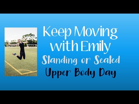 Keep Moving with Emily- Standing/ Seated Upper Body - YouTube