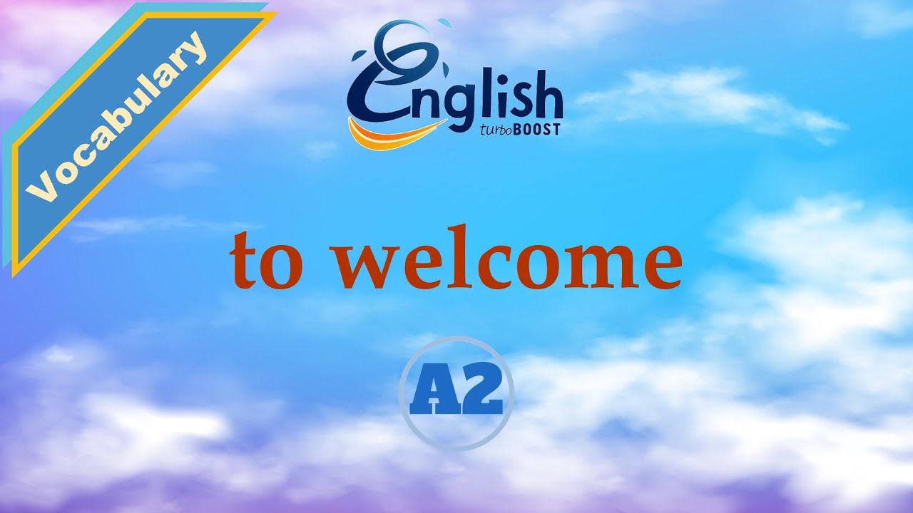 To welcome - Meaning, Pronunciation, & Examples | A2 | Learn English ...