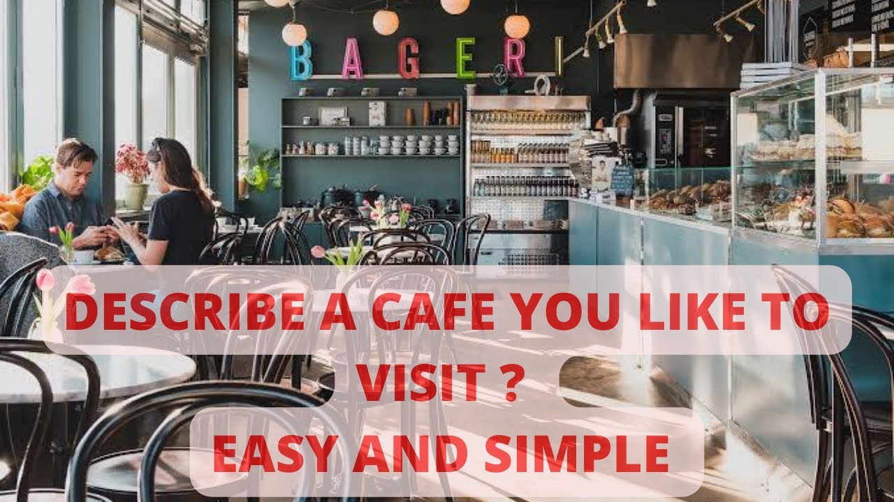Describe a cafe you like to visit| Speaking part 2| Ielts Speaking ...