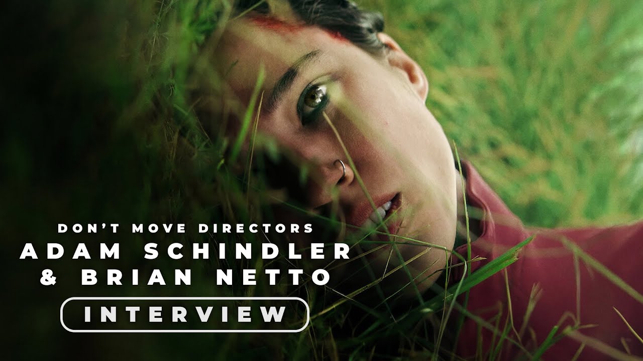 'Don't Move' Directors Adam Schindler and Brian Netto On Their New ...