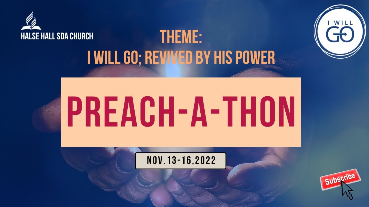 Halse Hall SDA Church|| Preach-a-thon || Nov. 15, 2022|| Theme: I Will ...