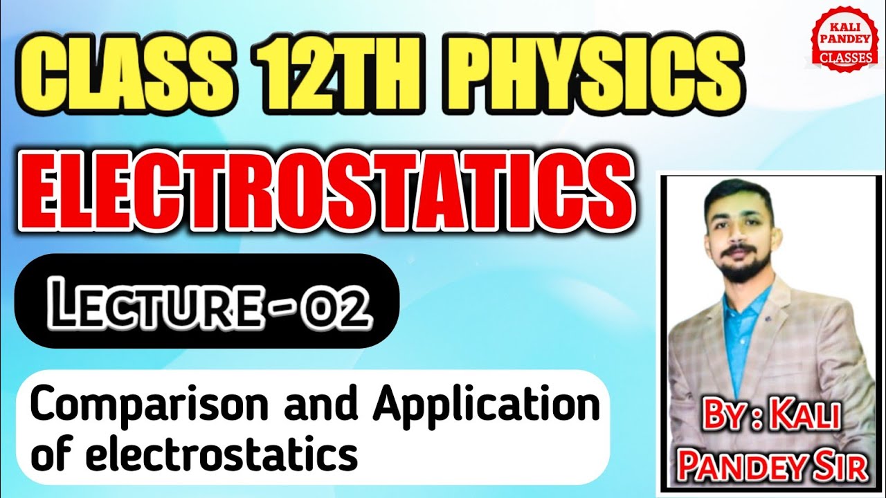 Class 12th Physics : ELECTROSTATICS || Lecture 02 || Comparison and ...