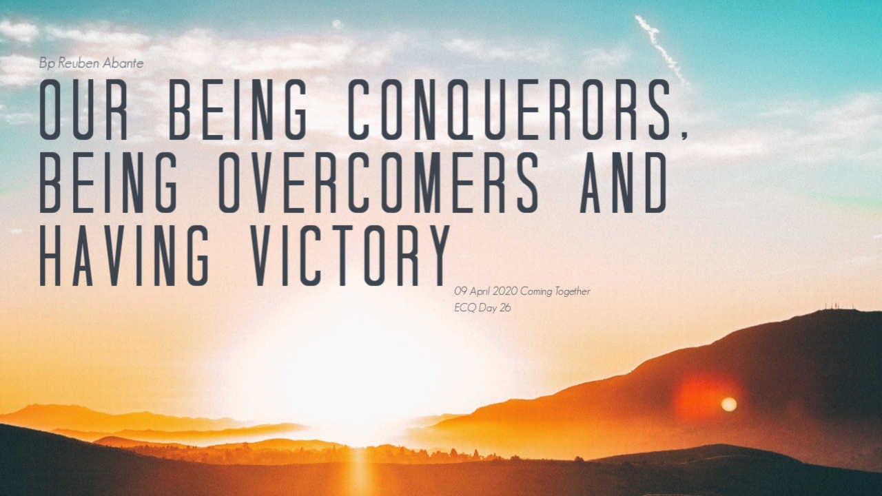 Our Being Conquerors, Being Overcomers and Having Victory| Coming ...