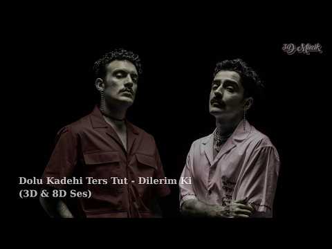 Dolu Kadehi Ters Tut - Dilerim Ki (3D & 8D Ses + Altyazı)