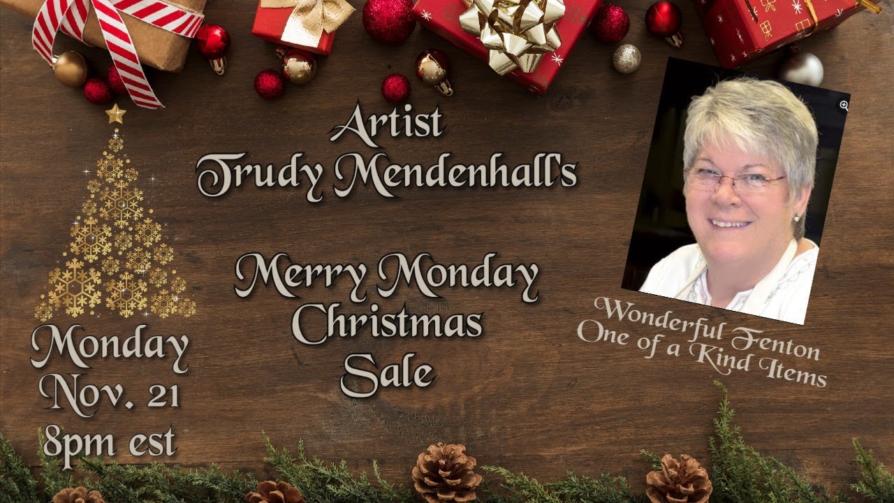 Rosie's Merry Monday Christmas Sale with Fenton Artist Trudy Mendenhall ...