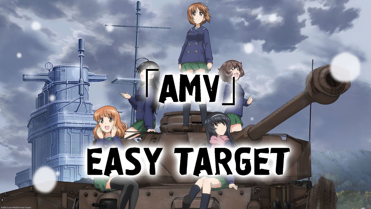 「AMV」 Girls und Panzer - Easy Target - YouTube