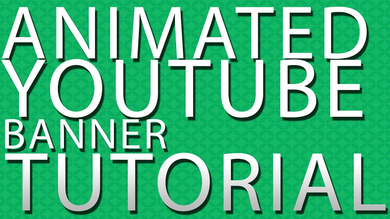 Tutorial: Animated Youtube Banner - YouTube