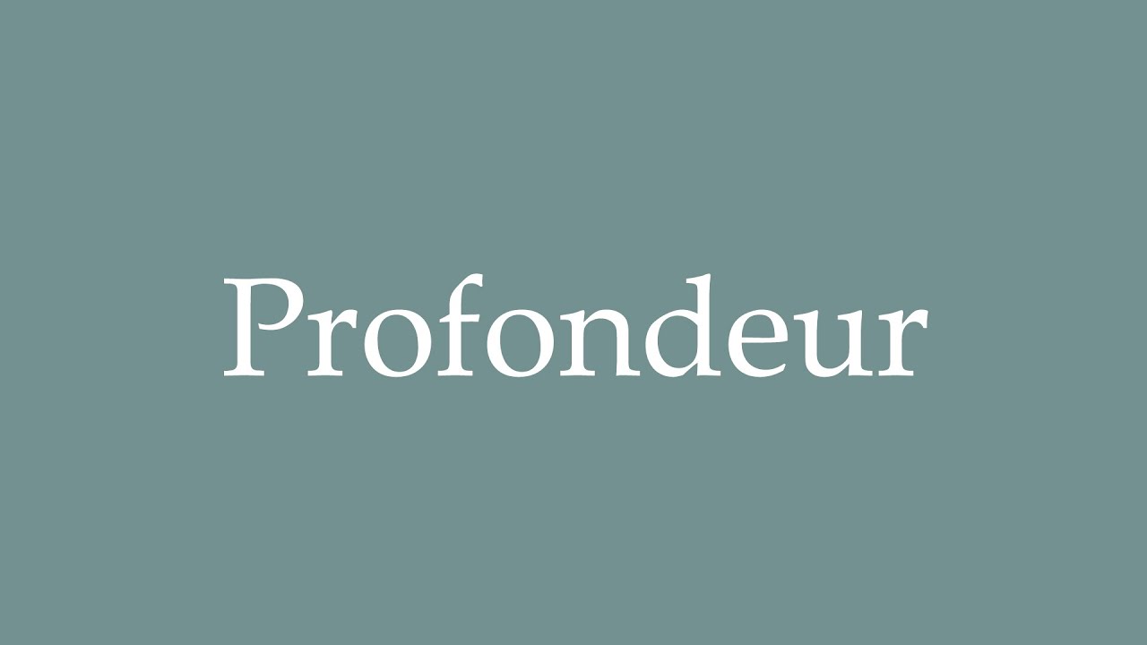 How to Pronounce ''Profondeur'' (Depth) Correctly in French - YouTube