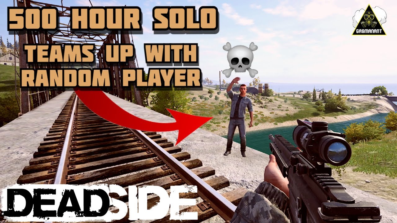 When A 500 Hour SOLO TEAMS UP WITH A RANDOM PLAYER in DEADSIDE - YouTube