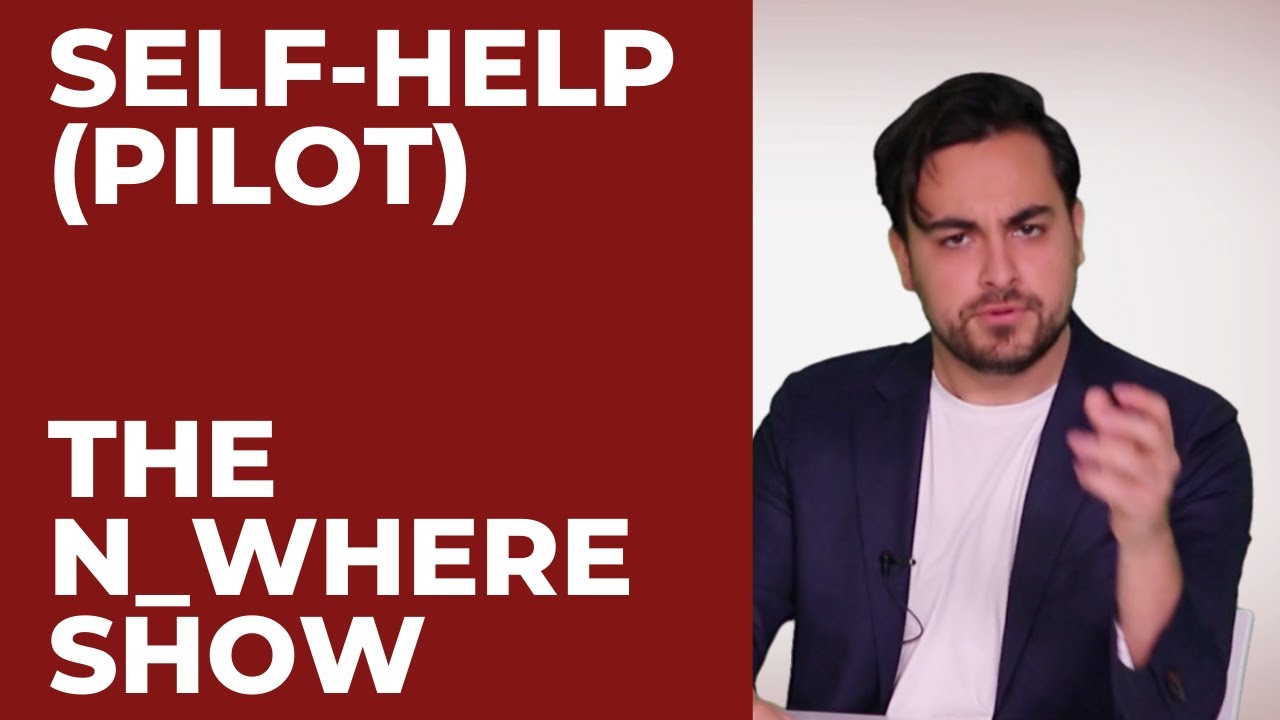 Self-Help (Pilot) | The N_where Show - YouTube