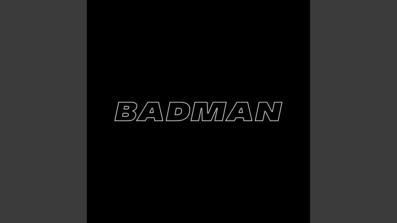 BADMAN - YouTube