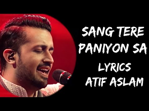 Sang Tere Paniyon Sa Paniyon Sa Behta Rahun (Lyrics) - Atif Aslam | Tulsi Kumar | Lyrics Tube