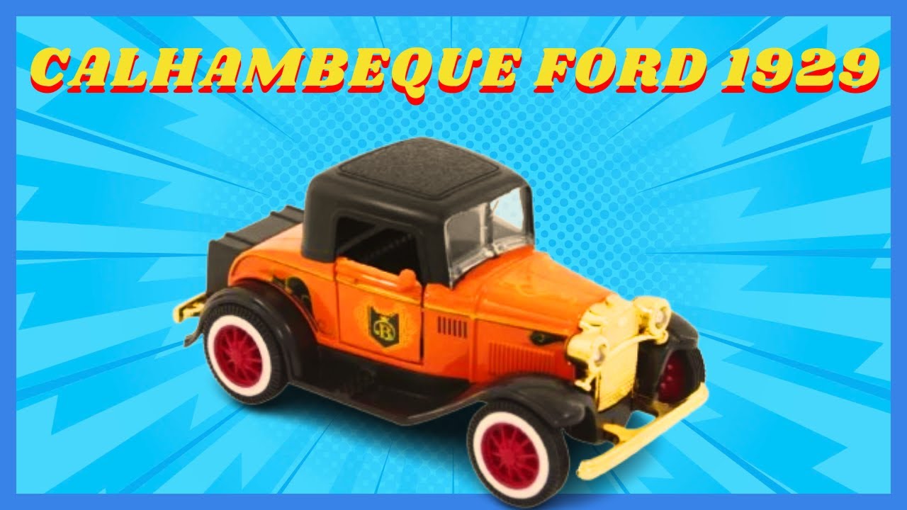 CALHAMBEQUE FORD 1929 MINIATURA DE FERRO REALISTA - YouTube
