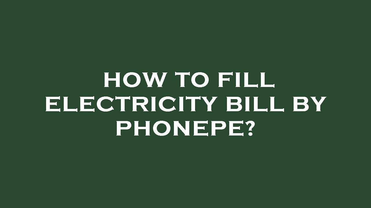How to fill electricity bill by phonepe? - YouTube