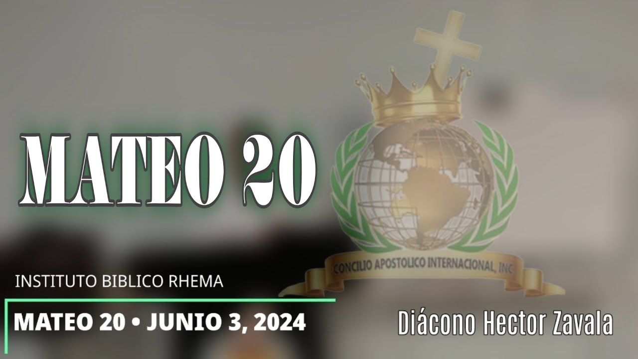 MATEO 20 | JUNIO 3, 2024 DIACONO HECTOR ZAVALA - YouTube
