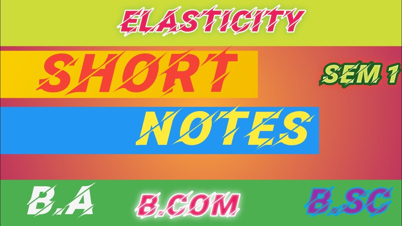 Unit 2 Elasticity |Short Notes|B.A ,B.COM &B.SC |Kolhan University ...