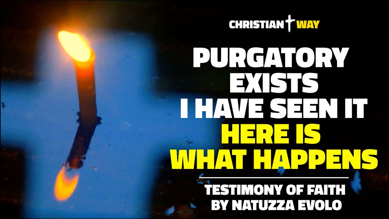 Purgatory exists I have seen it, here is what happens | A true ...