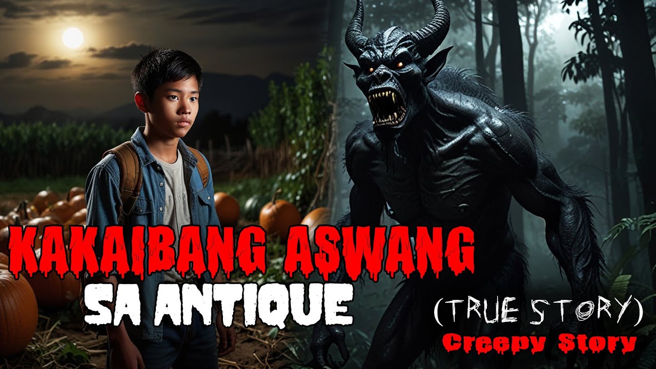 KAKAIBANG ASWANG SA ANTIQUE (True Story) | Creepy Tagalog Horror Story ...