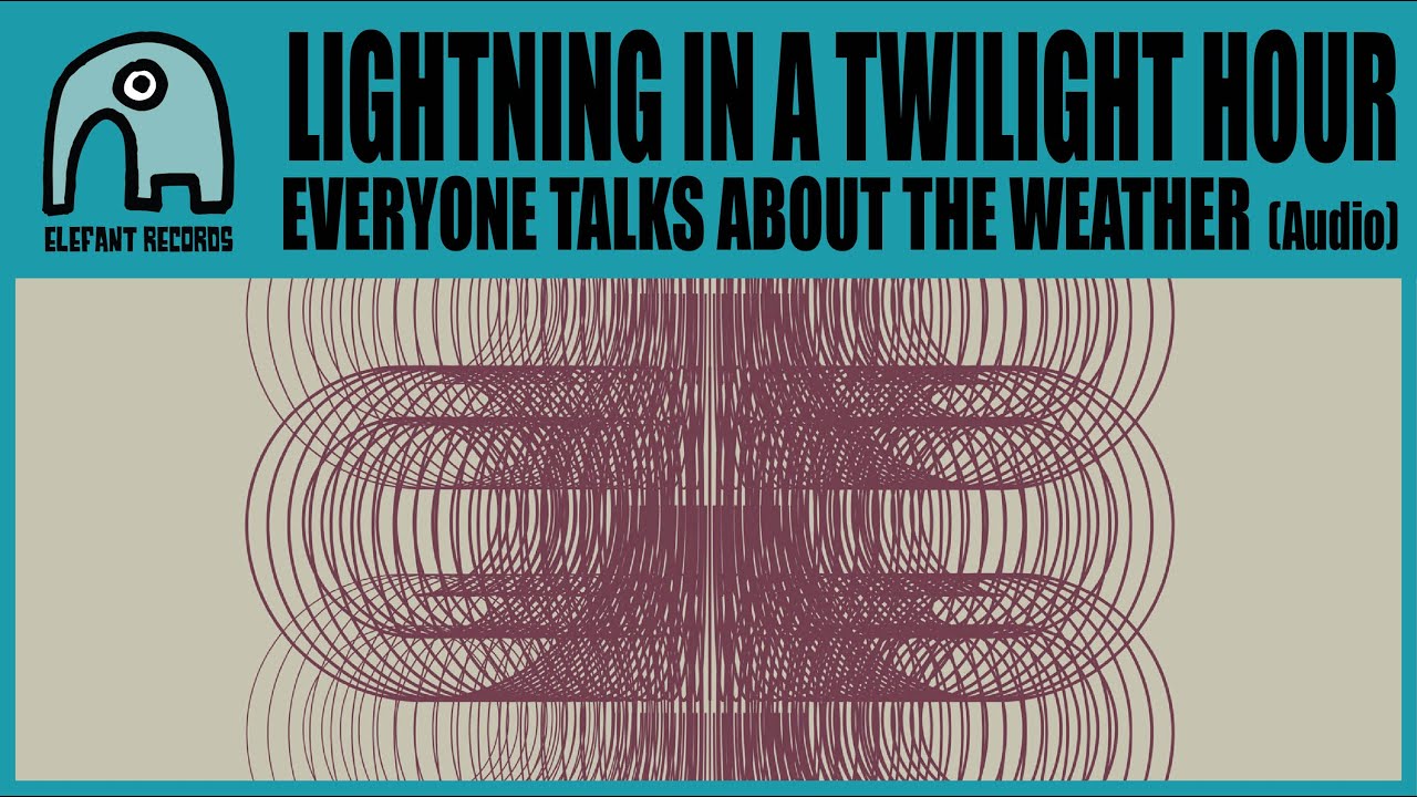 LIGHTNING IN A TWILIGHT HOUR - Everyone Talks About The Weather [Audio ...