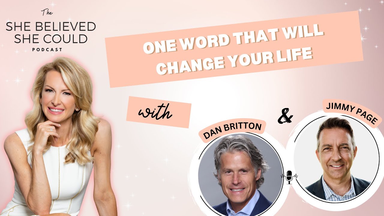 The Power of One Word with Dan Britton and Jimmy Page on The She Believed She Could Podcast ...