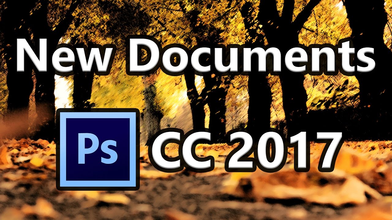 Creating New Documents in Photoshop CC 2017 | Tutorial for Beginners ...