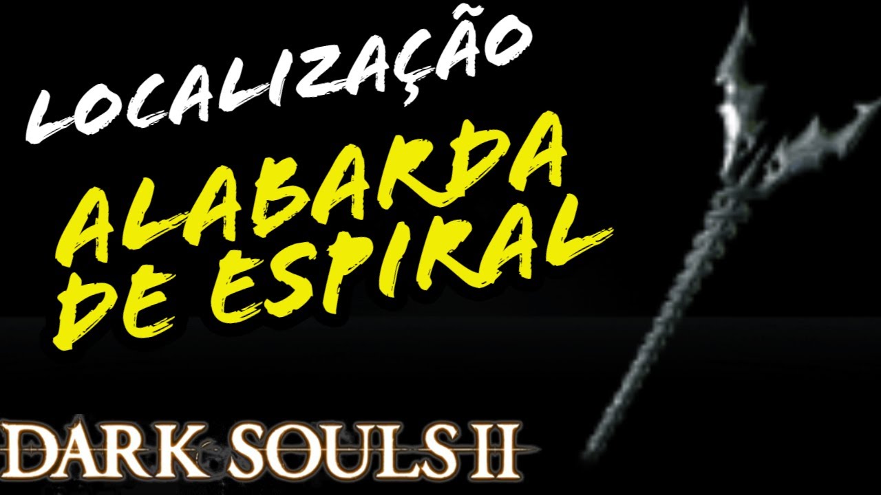 LOCALIZAÇÃO ALABARDA DE ESPIRAL DARK SOULS 2 / LOCATION HELIX HALBERD ...