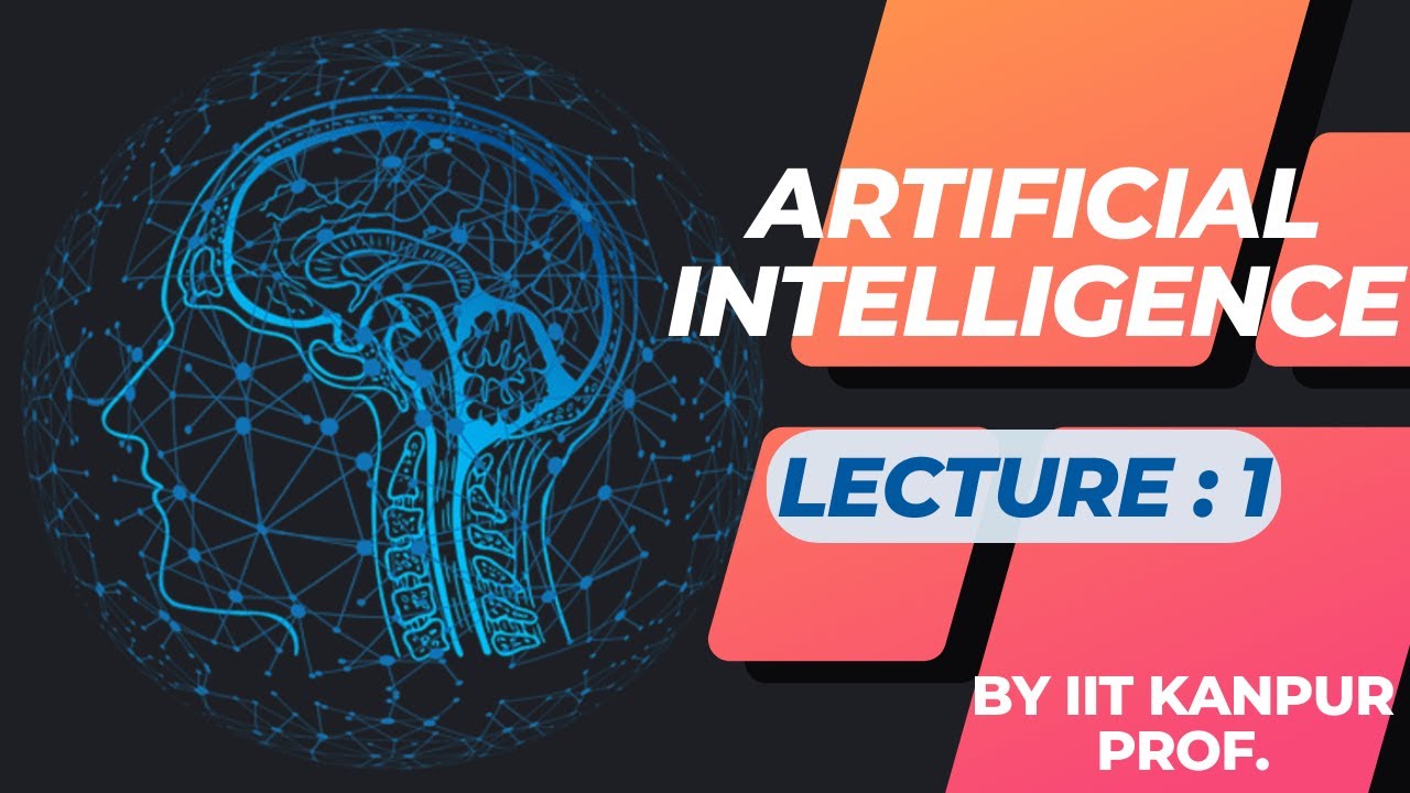 Lecture 1 || Artificial Intelligence || IIT Kanpur Professor || Full course - YouTube