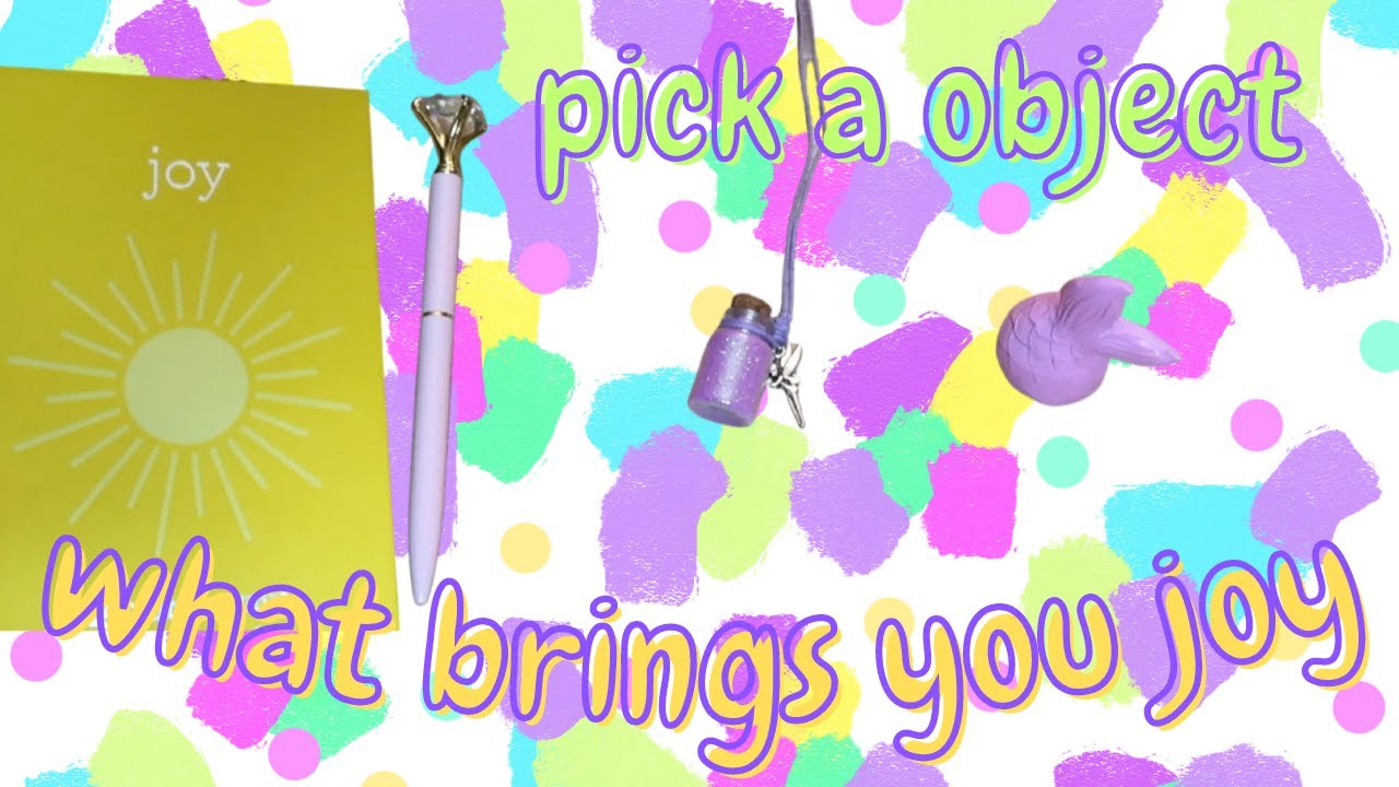 What Will Bring You More Joy PICK A OBJECT Pick A Card Oracle Reading TIMELESS READING - YouTube