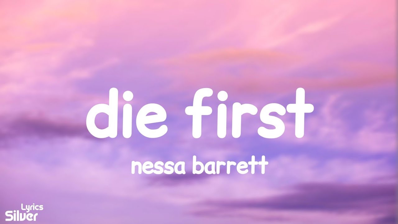 Nessa Barrett - Die First (Lyrics) - YouTube