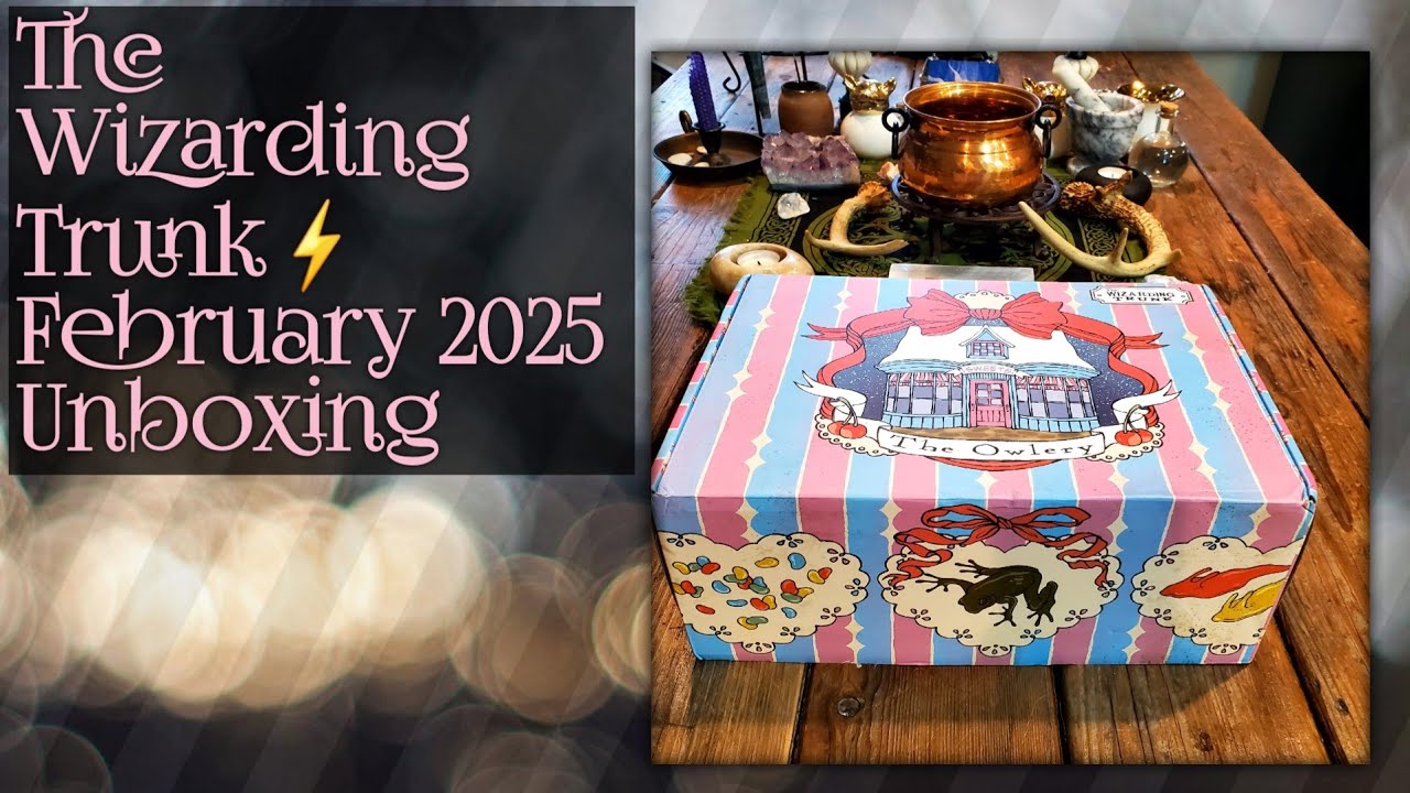 The Wizarding Trunk February 2025 “Sweets Shop” Unboxing - YouTube
