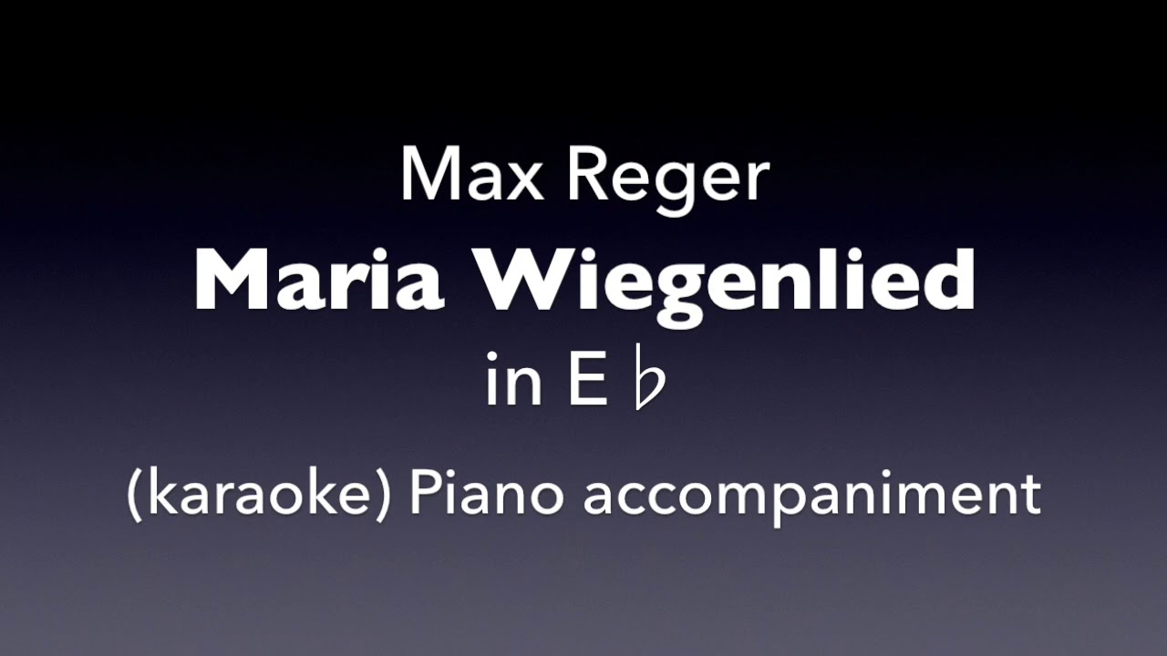 Maria Wiegenlied Max Reger in E♭ Piano accompaniment(karaoke) - YouTube