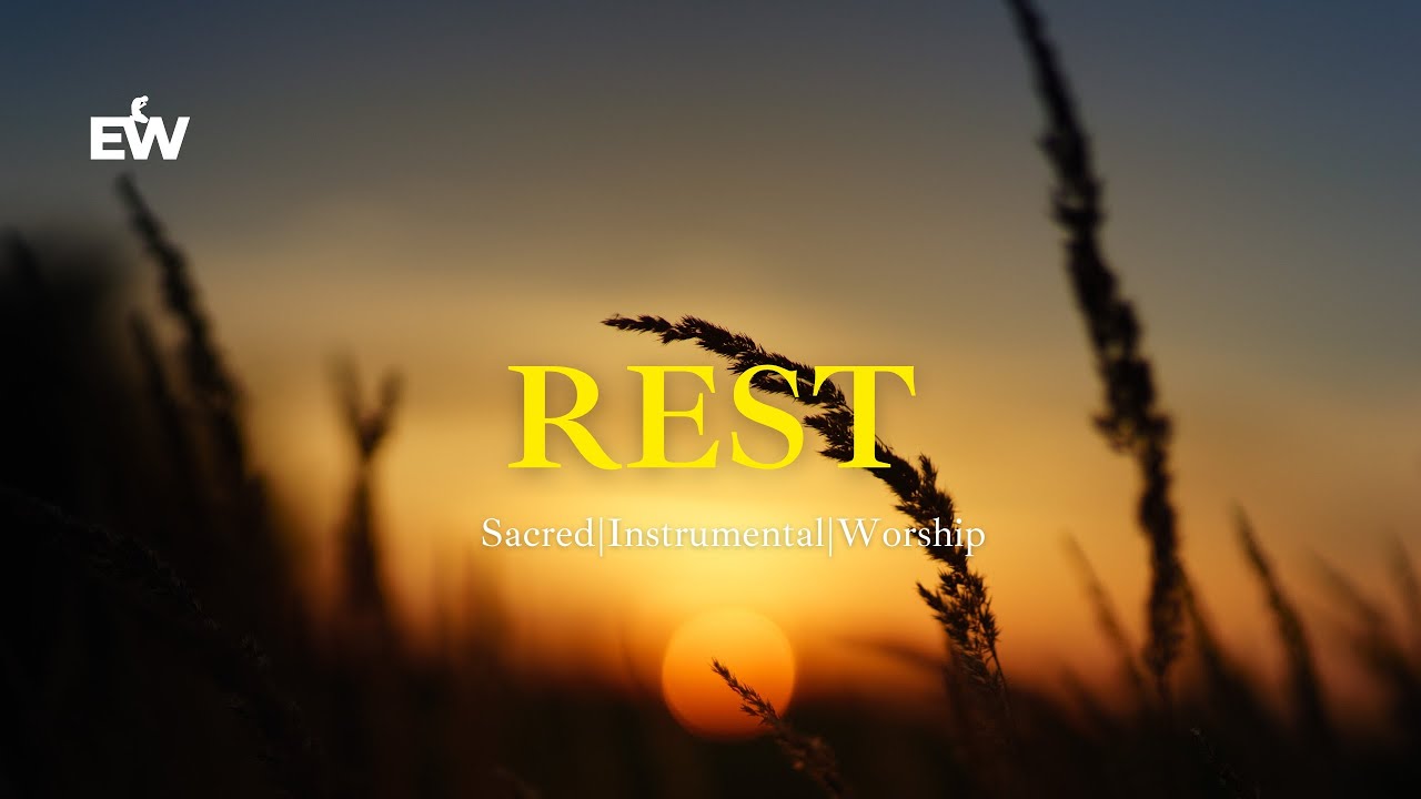 REST | Soaking Worship Music Into Heavenly Sounds // Instrumental ...