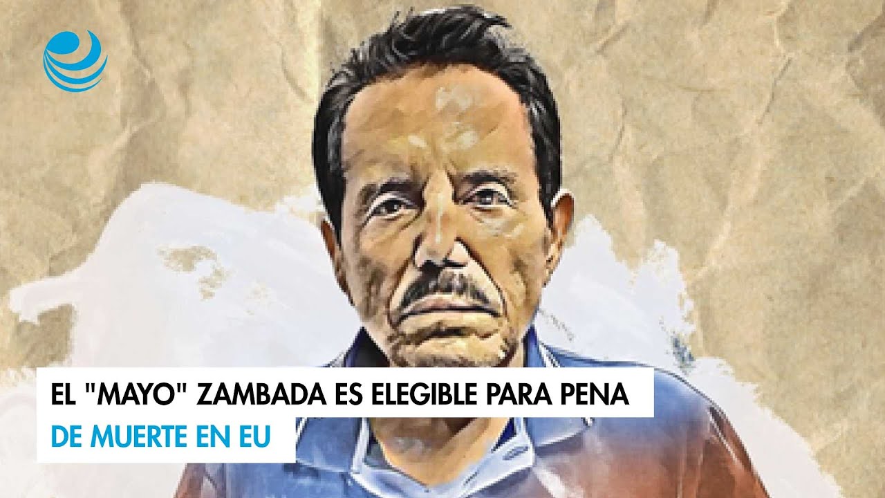 El "Mayo" Zambada es elegible para pena de muerte en EU - YouTube