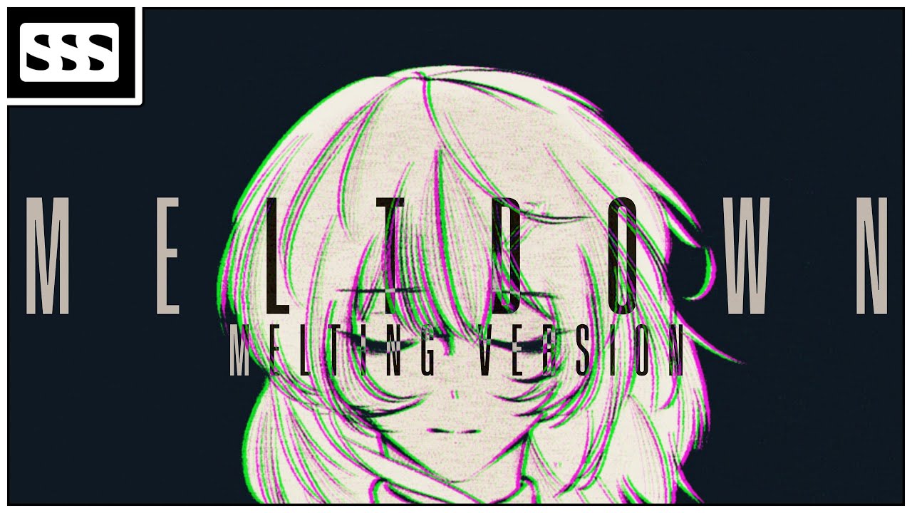 【ORIGINAL】 Meltdown (Melting Version) 【KOHARU RIKKA】 - YouTube
