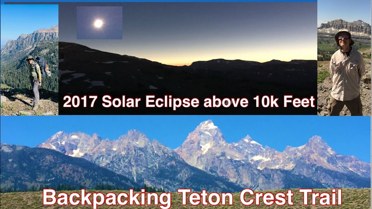 Backpacking Grand Tetons above 10,000 feet during Total Solar Eclipse ...