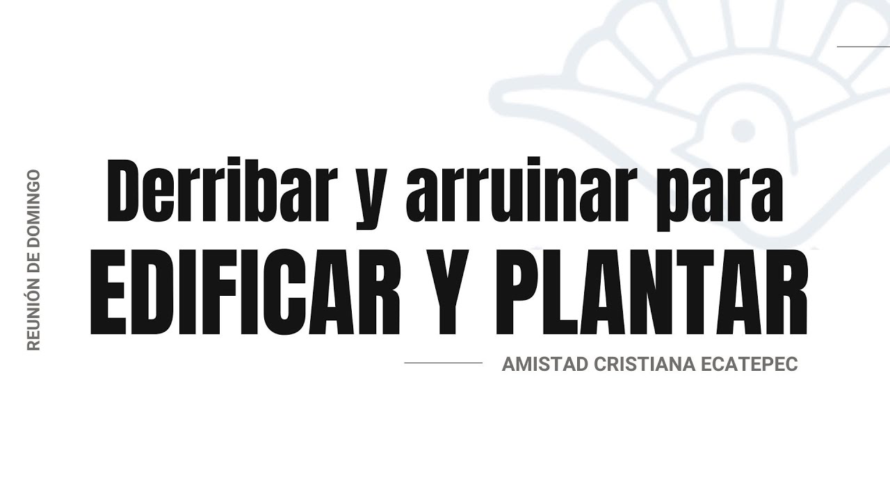 Reunión de Domingo | Derribar y Arruinar pada Edificar y Plantar | Amistad Cristiana Ecatepec ...