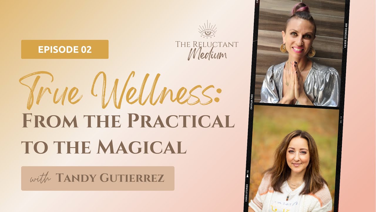 Episode O5: True Wellness From the Practical to the Magical with Tandy ...