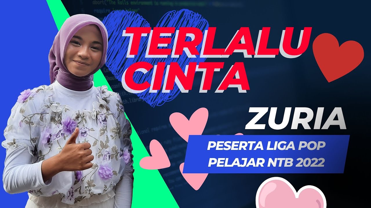 TERLALU CINTA || COVER BY ZURIA || PESERTA LIGA POP PELAJAR NTB 2022 ...
