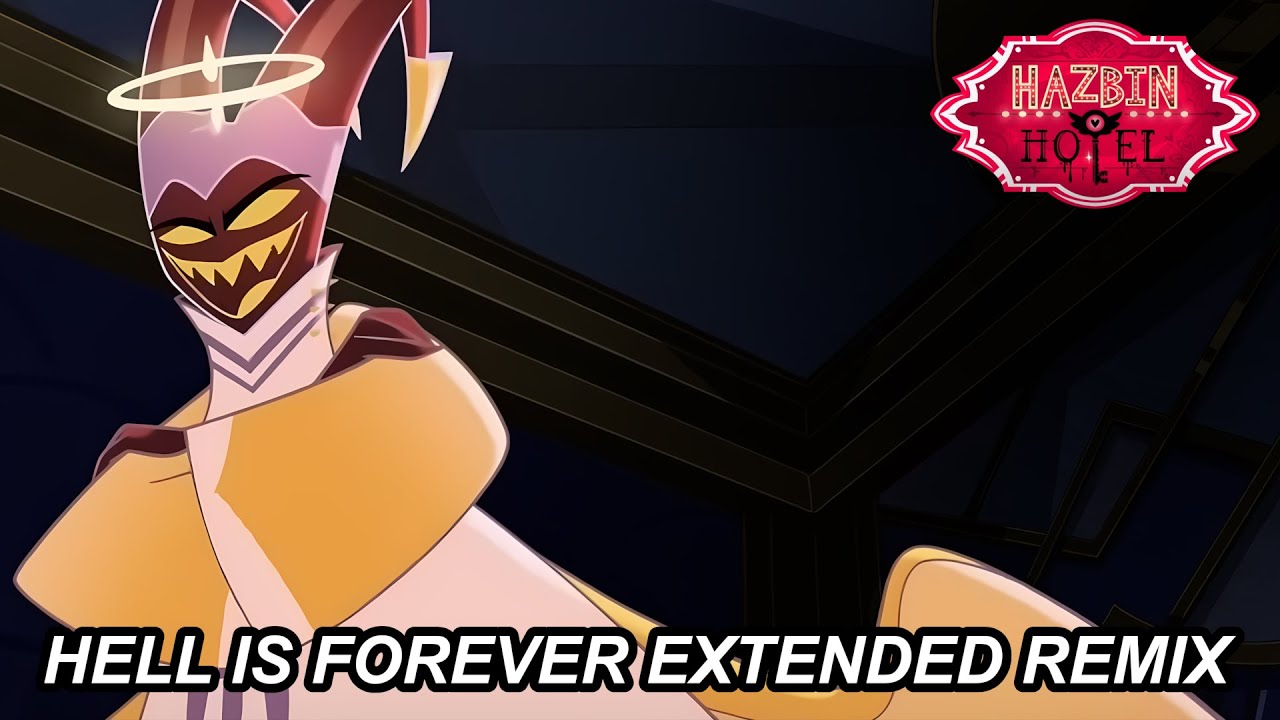 Hell Is Forever | Hazbin Hotel | Extended Remix - YouTube