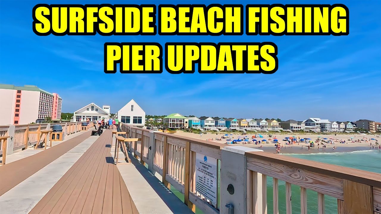 Surfside Beach Fishing Pier UPDATES Memorial Day Weekend! - YouTube